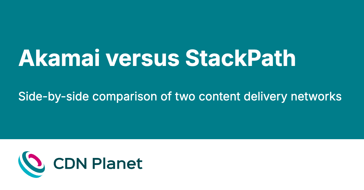 Akamai Versus StackPath CDN Planet